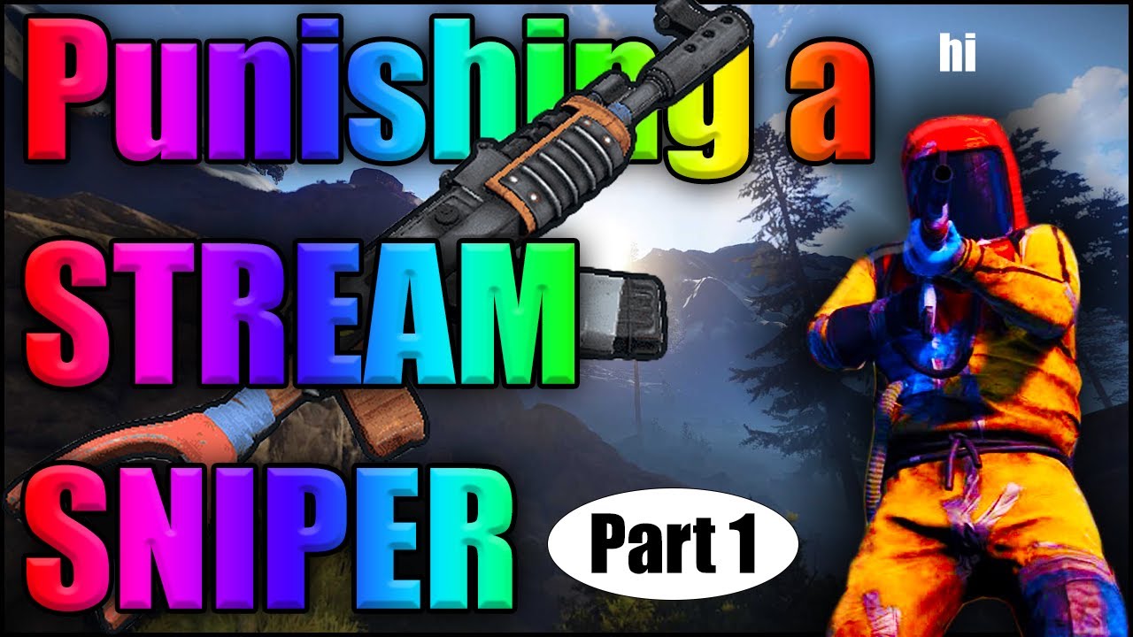 Punishing a Stream Sniper in RUST - PART 1 - YouTube