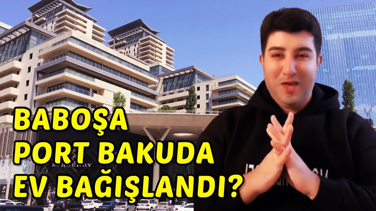 BABOŞA PORT BAKUDA EV BAĞIŞLADILAR? - YouTube