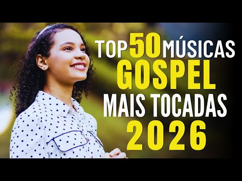 Hinos Evangélicos 2026,Louvores de Adoração 2026 - Top 50 Músicas Gospel Mais Tocadas 2026