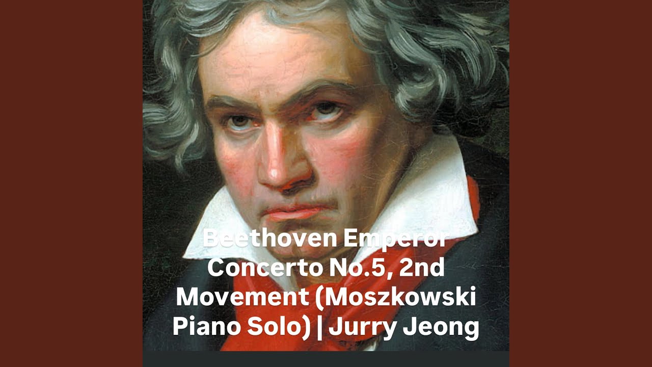 Beethoven: Piano Concerto No.5 “Emperor”, 2nd Mvt (Moszkowski ...