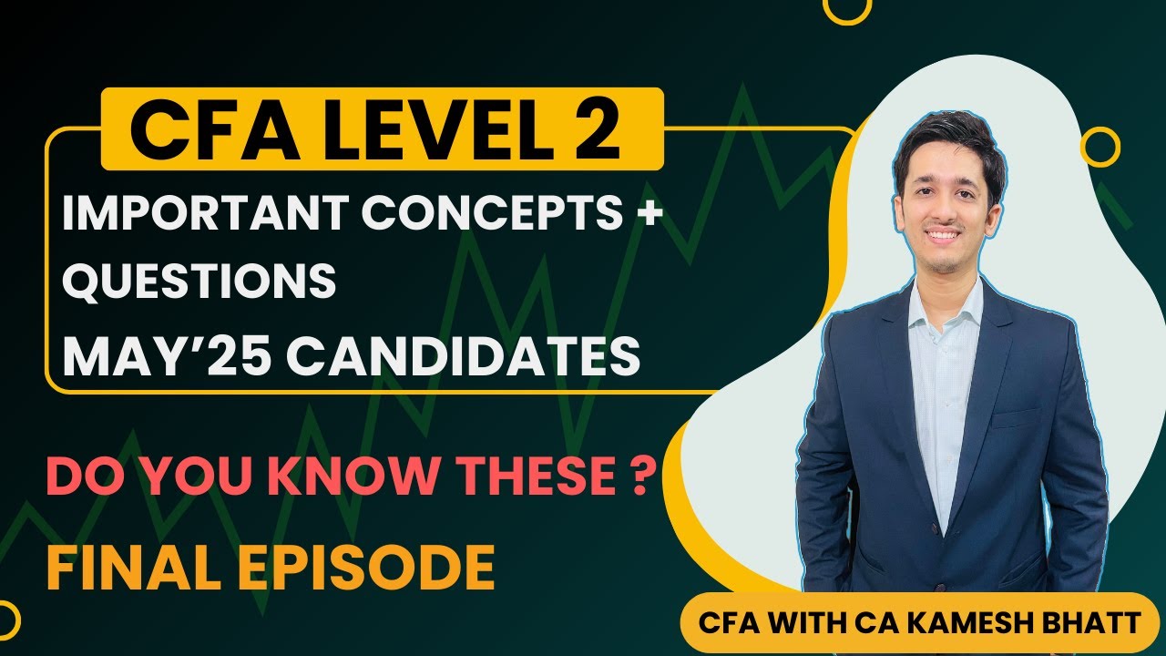 CFA Level 2 May'25 | Important concepts + sums | Last Episode - YouTube