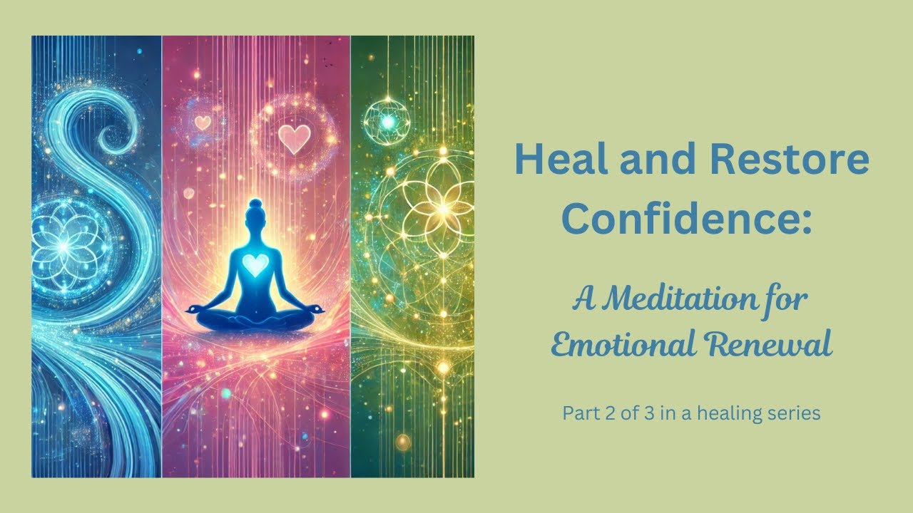 Heal and Restore Confidence A Meditation for Emotional Renewal # ...