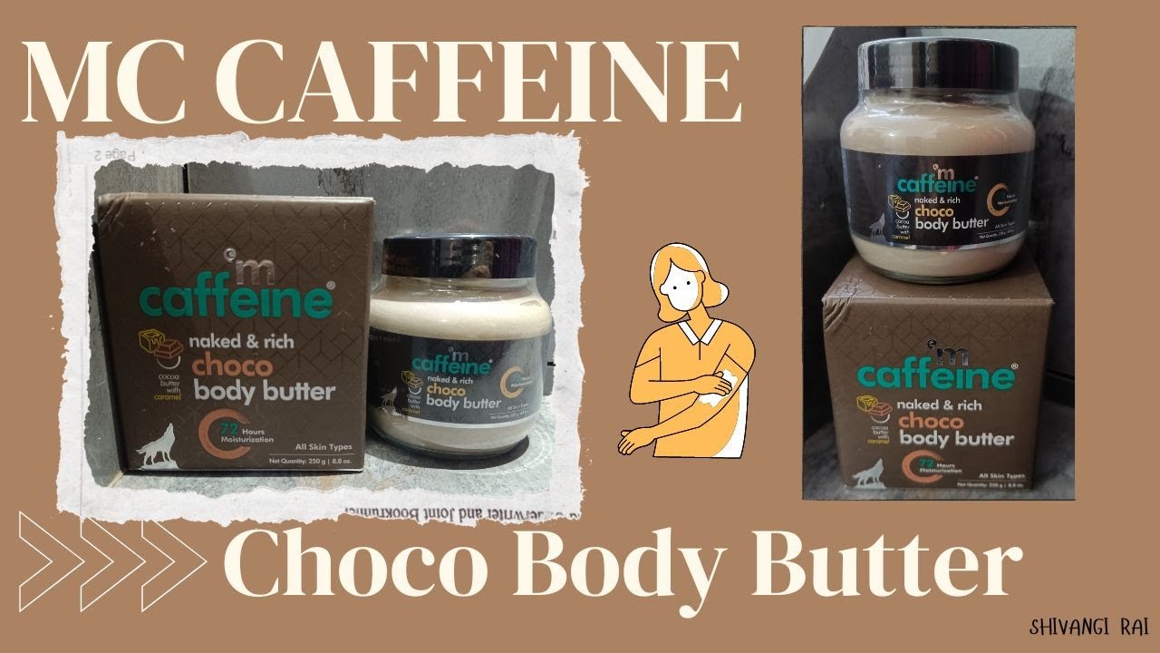 Mc Caffeine Choco Body Butter Unboxing and Review | Choco Body Butter ...