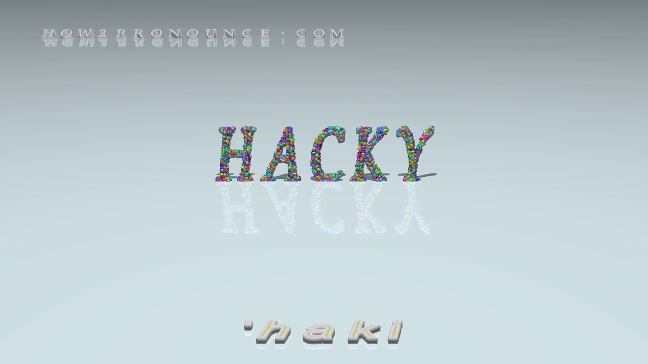 hacky - pronunciation + Examples in sentences and phrases - YouTube