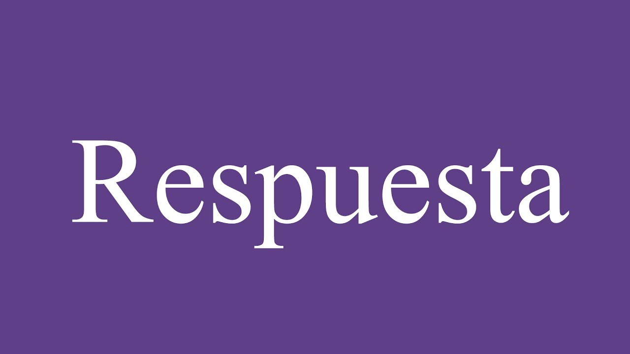 How To Pronounce ''Respuesta'' (Reply) Correctly in Spanish - YouTube