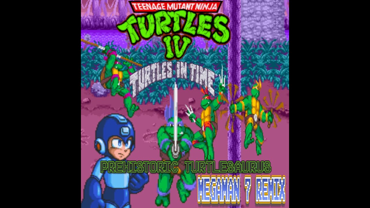 TMNT IV - Turtles In Time - Prehistoric Turtlesaurus(Megaman 7 Remix ...