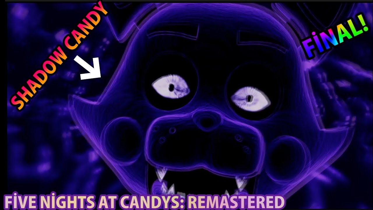SHADOW CANDY IZDIRABI! | FNaC:Remastered | FİNAL! - YouTube