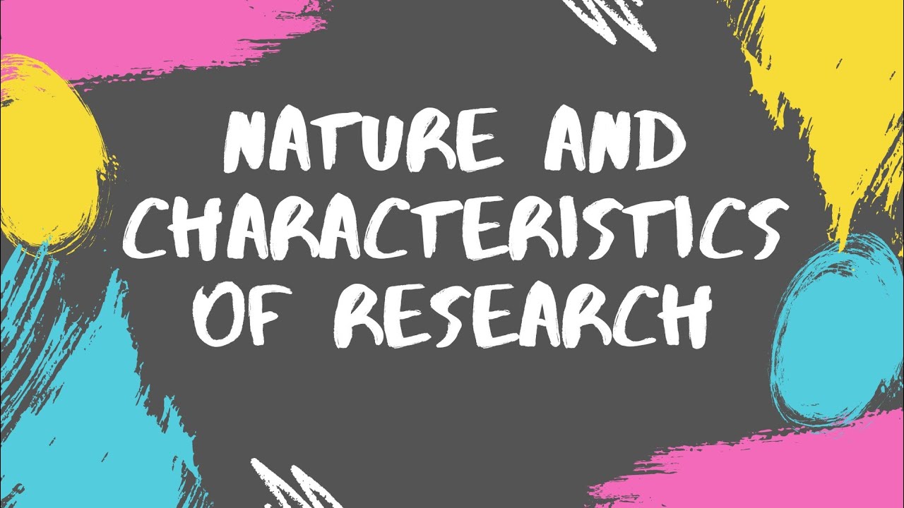 Nature and Characteristics of Research - YouTube