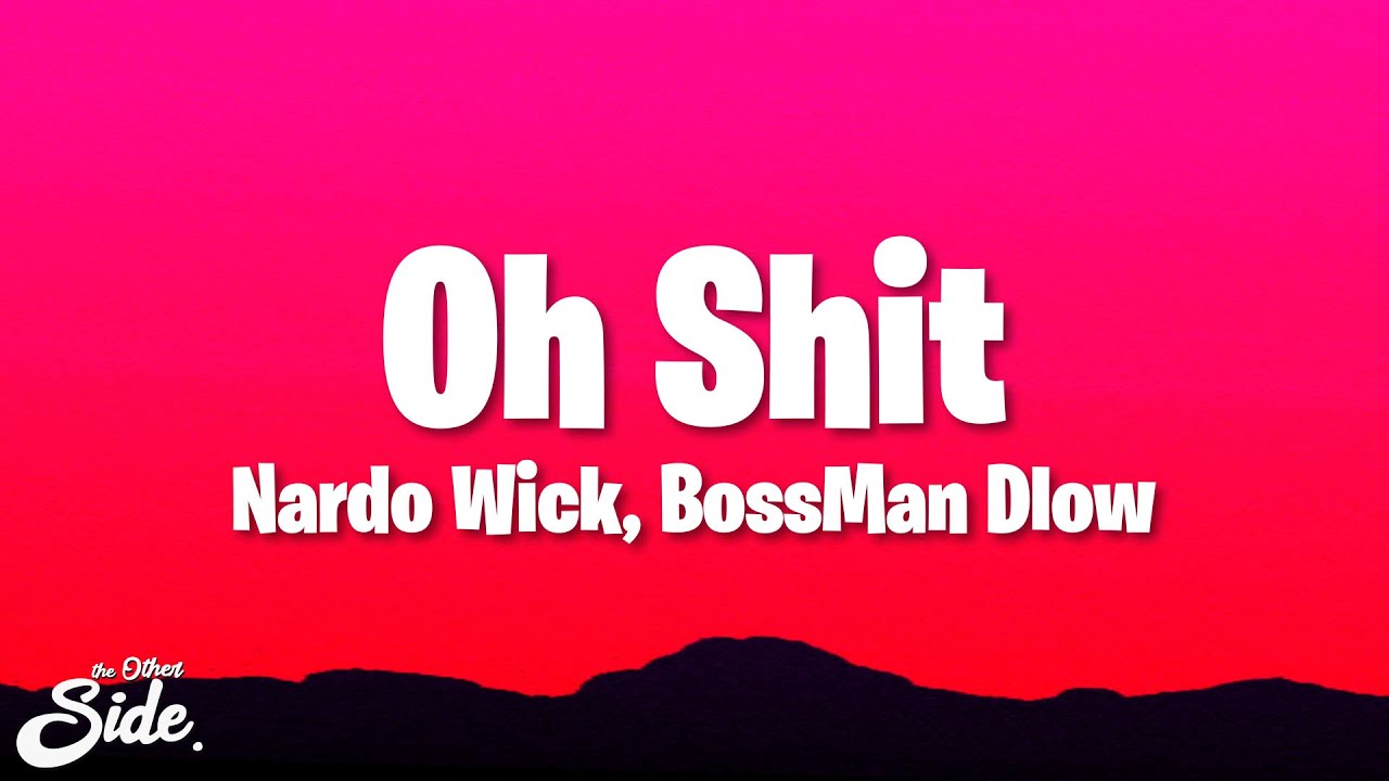 Nardo Wick - Oh Shit (Lyrics) ft. BossMan Dlow - YouTube