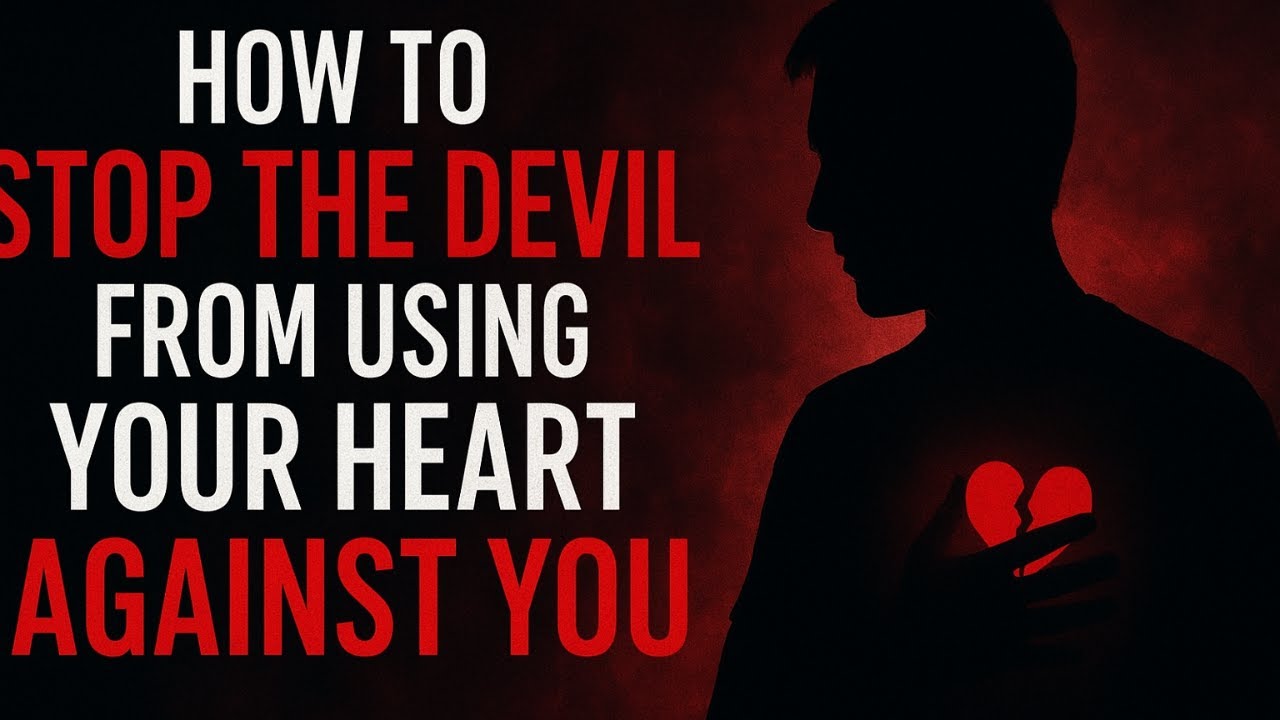 How to Stop the Devil from Using Your Heart Against You - YouTube