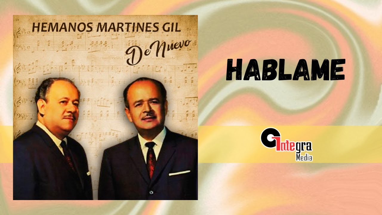 Háblame – Hermanos Martínez Gil | Bolero Romántico del Recuerdo | Video ...