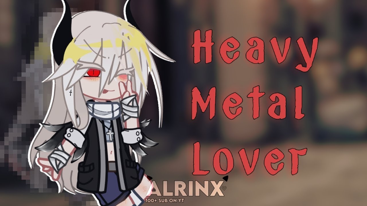 HEAVY METAL LOVER・꒱ || gacha || tweening? || inspired || ♡♡♡ - YouTube