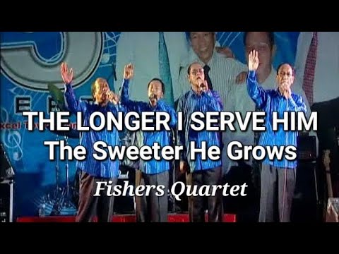The Longer I Serve Him The Sweeter He Grows! || FishersQuartet - YouTube