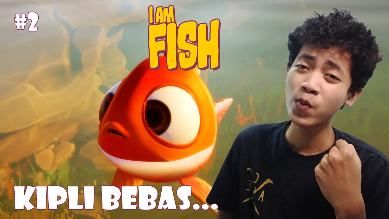 Kipli Akhirnya Bebas - I Am Fish Indonesia #2 - YouTube