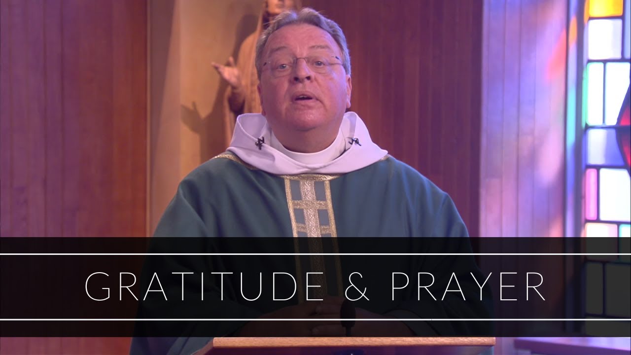 Gratitude & Prayer | Homily: Father David O'Leary - YouTube