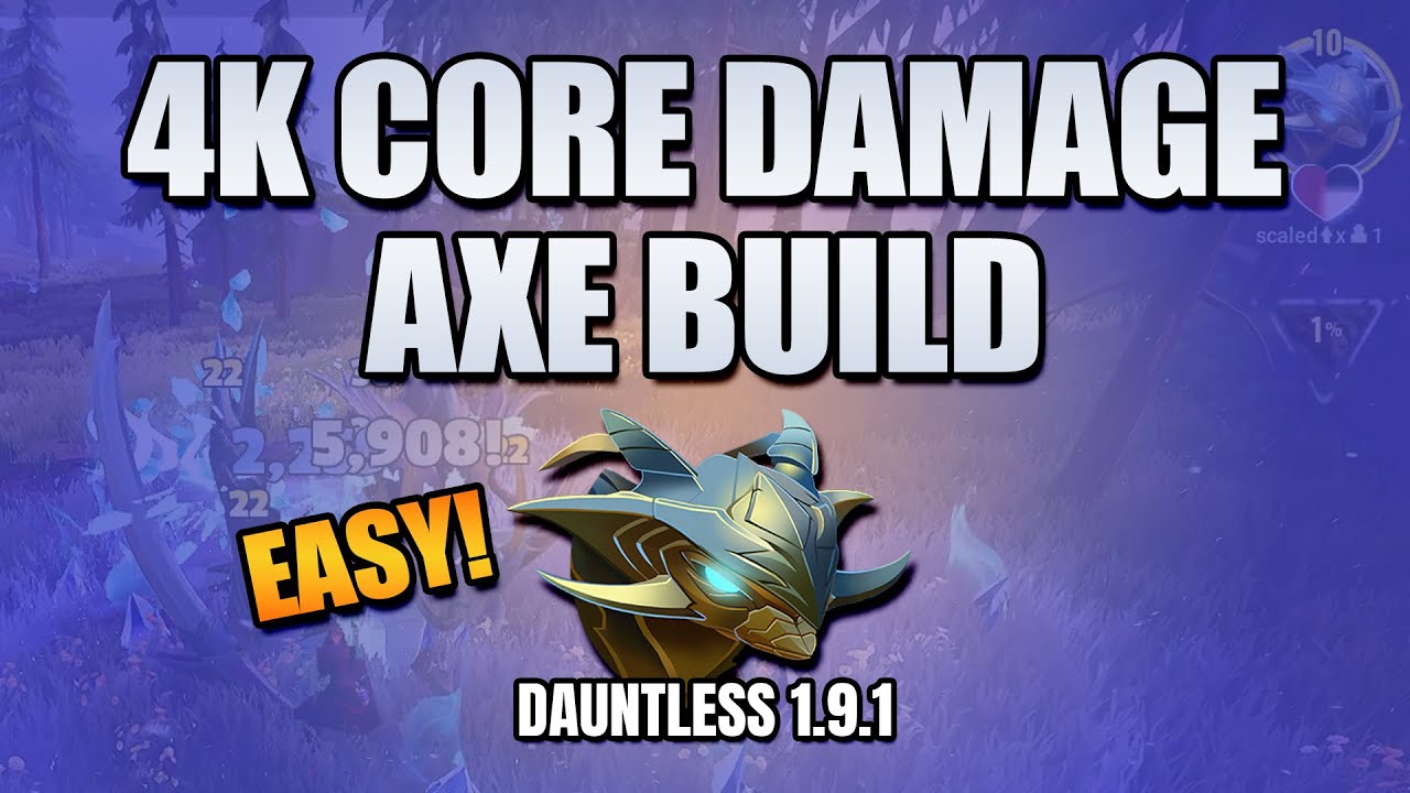 How to Deal 4k Core Damage to Sahvyt Axe Build | Dauntless 1.9.1 - YouTube