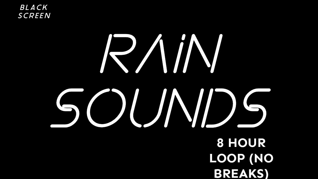 8 Hour Non Stop Loop of Soothing Rain Sounds with Black Screen for Deep ...