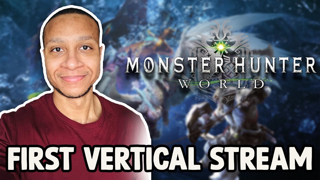 First Vertical Stream | Monster Hunter World - YouTube