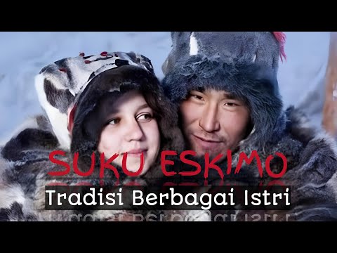Tradisi berbagi Istri Suku ESKIMO yang unik - YouTube