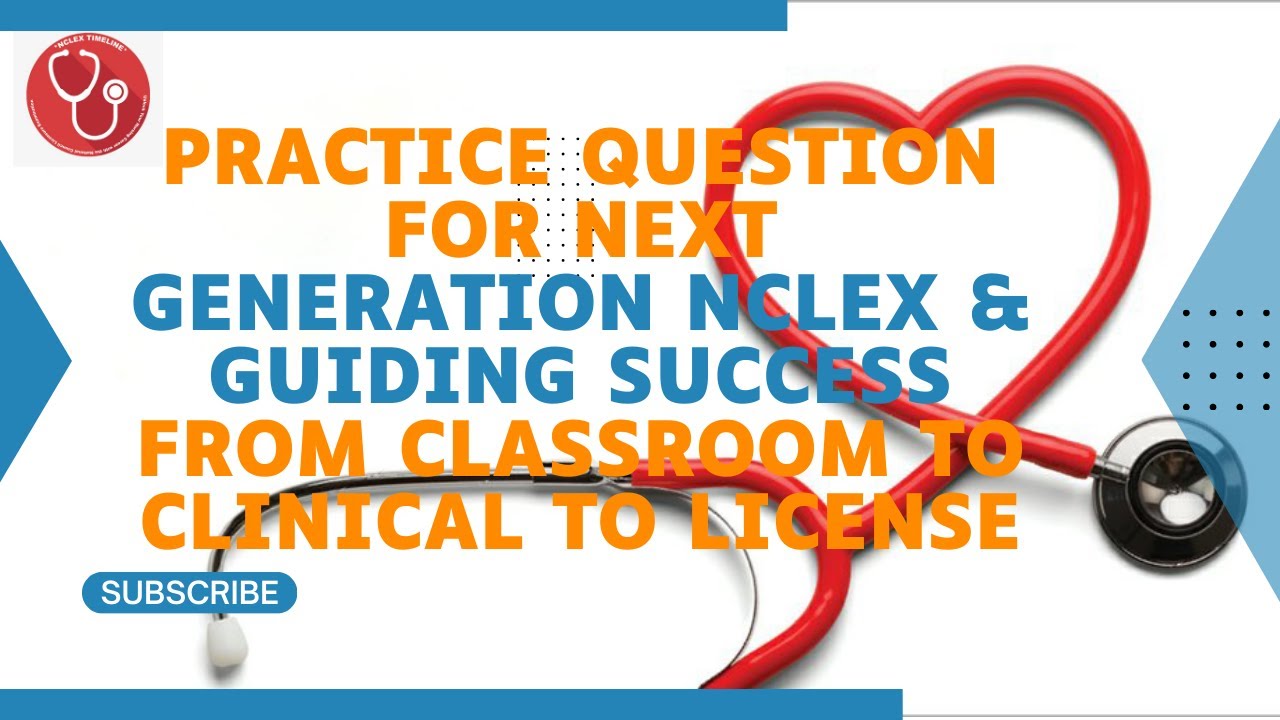 Practice Question for Next Generation NCLEX & Guiding Success from ...