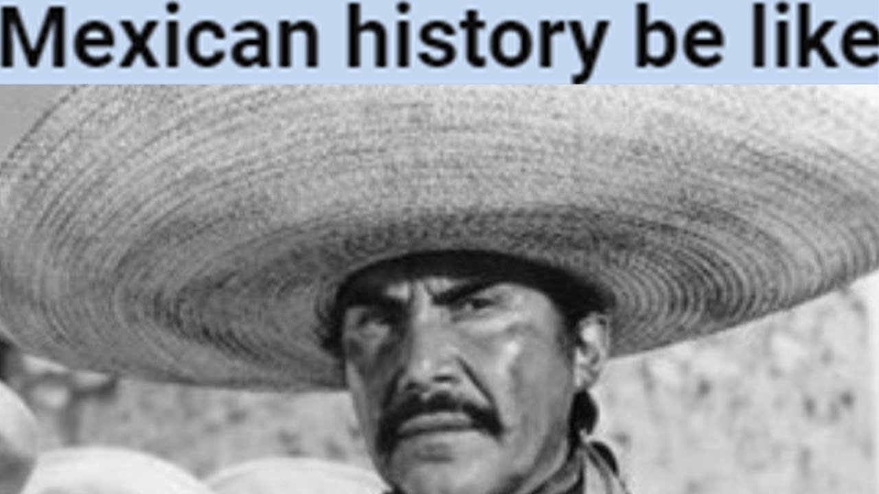 Mexican History be like - YouTube