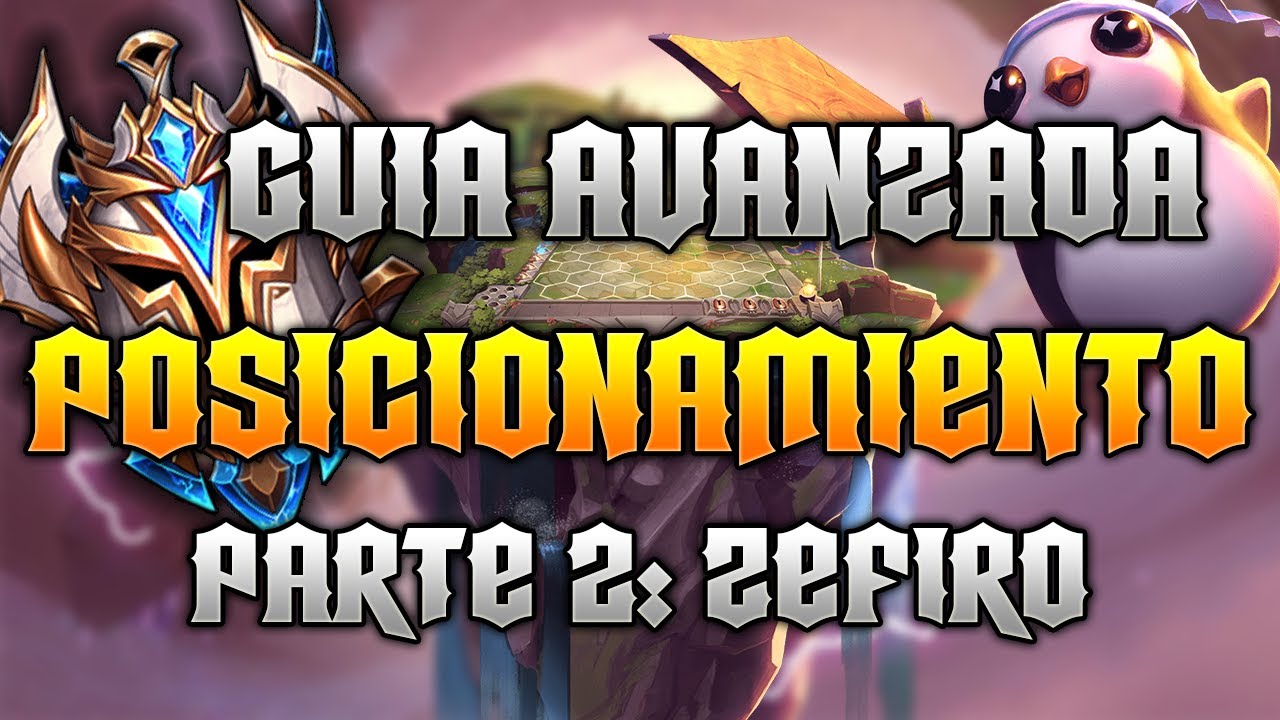 GUIA AVANZADA POSICIONAMIENTO , PARTE 2: ZEFIRO | Teamfight Tactics LOL ...