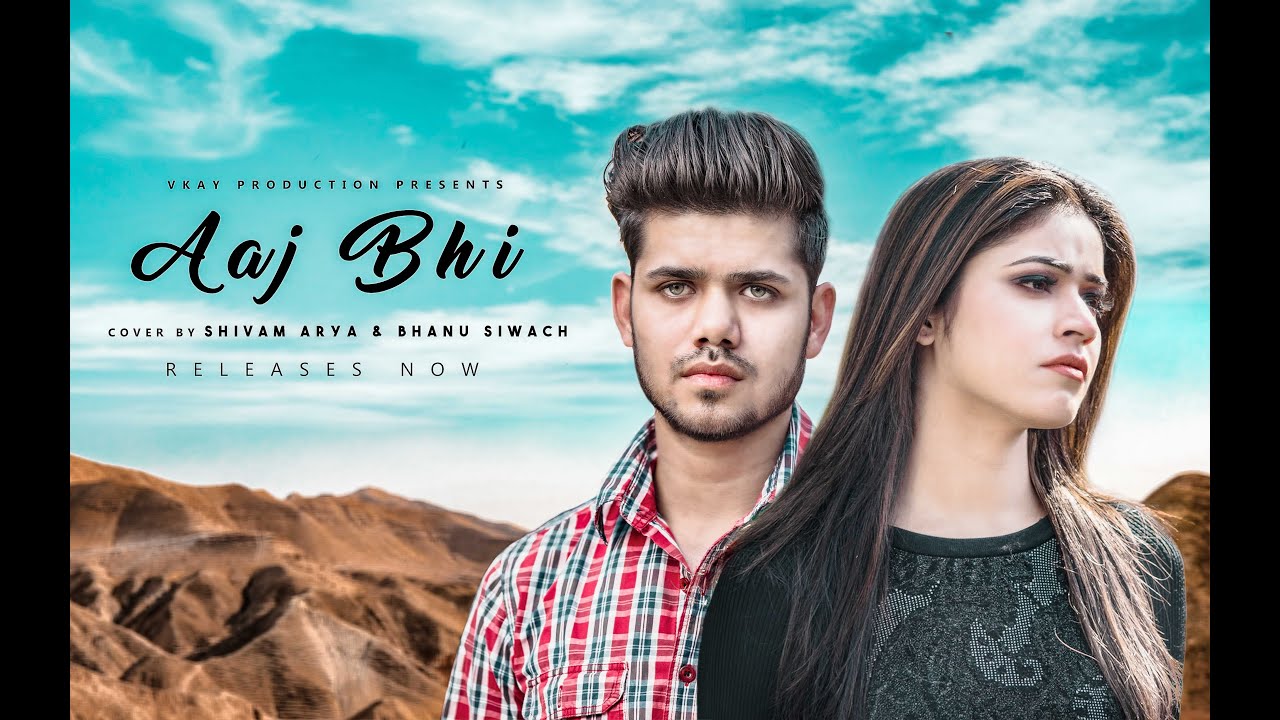 Aaj Bhi Full Cover Song|Shivam,Bhanu Siwach|Vishal Mishra|Abhishek ...