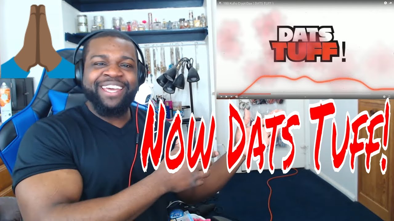 100 Kufis Crypt Dax ( DATS TUFF ) Reaction - YouTube