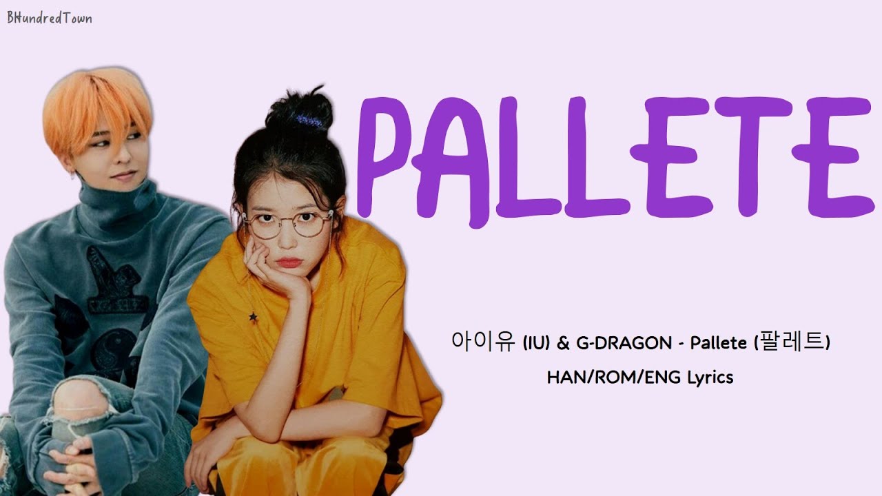 아이유 (IU) & G-DRAGON - Pallete (팔레트) HAN/ROM/ENG Lyrics - YouTube