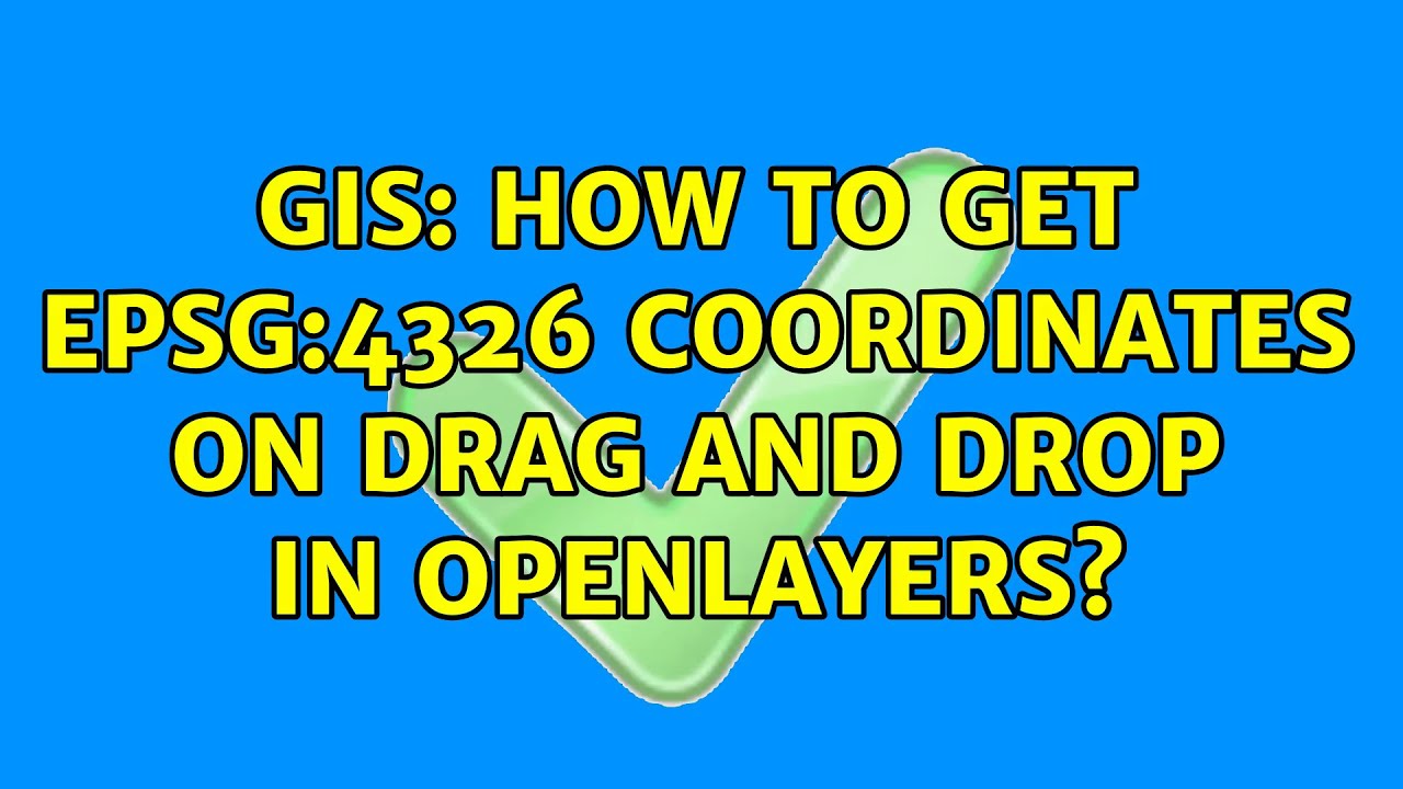 GIS: How to get EPSG:4326 coordinates on Drag and drop in OpenLayers ...