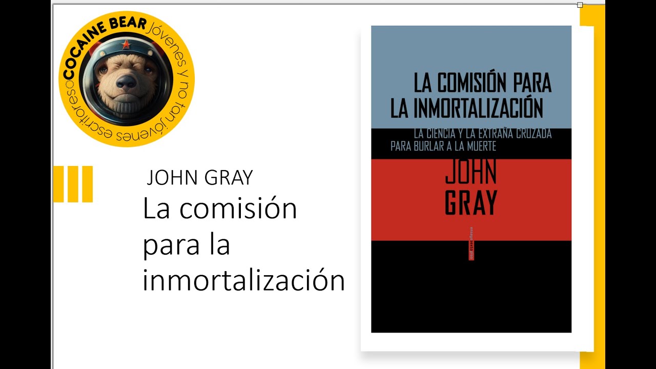 La Comisión para la Inmortalización, de John Gray - YouTube