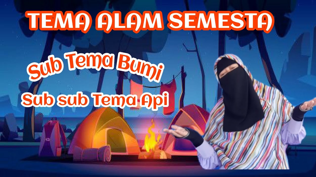 TEMA ALAM SEMESTA, SUB TEMA BUMI, SUB SUB TEMA API |BDR | RA/TK/PAUD ...