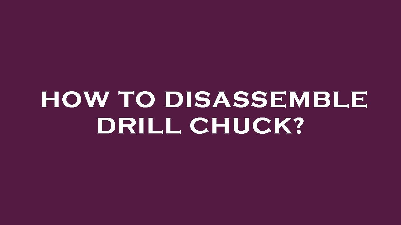 How to disassemble drill chuck? - YouTube