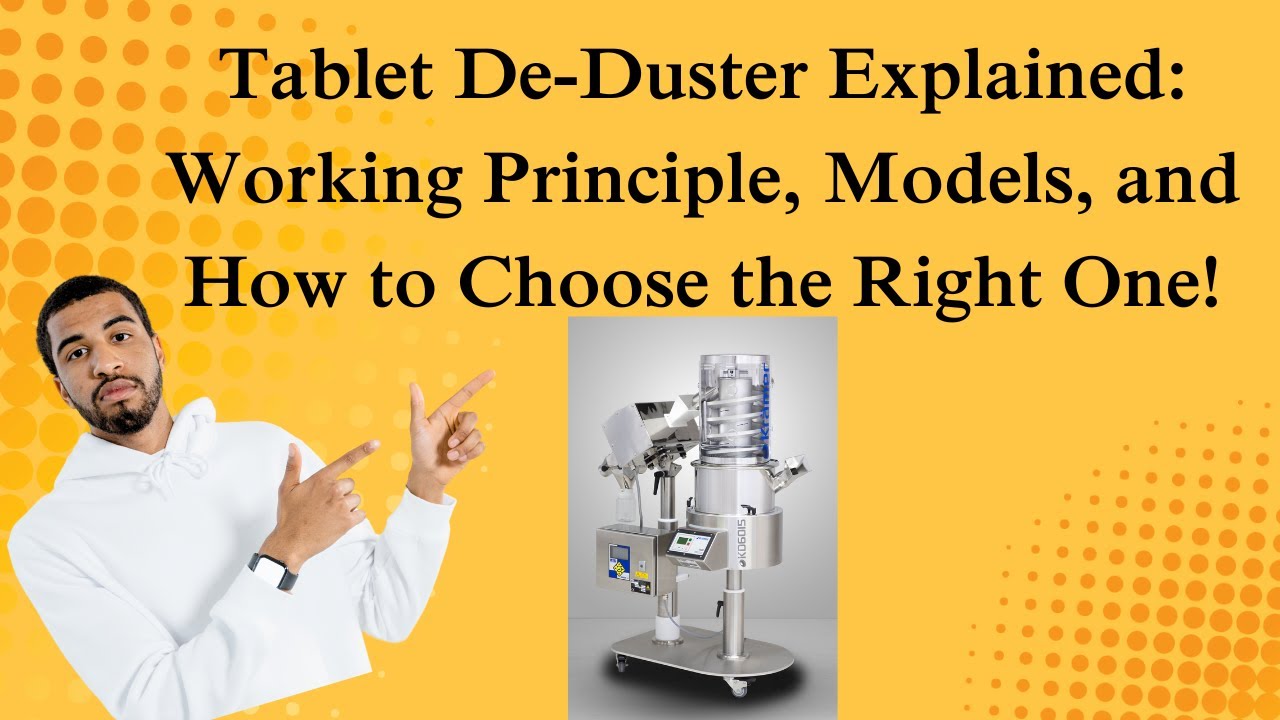 Tablet De-Duster Explained: Working Principle, Models, and How to ...