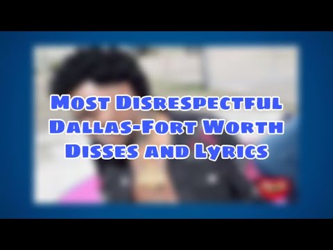 Disrespectful Dallas-Fort Worth Disses and Lyrics - YouTube