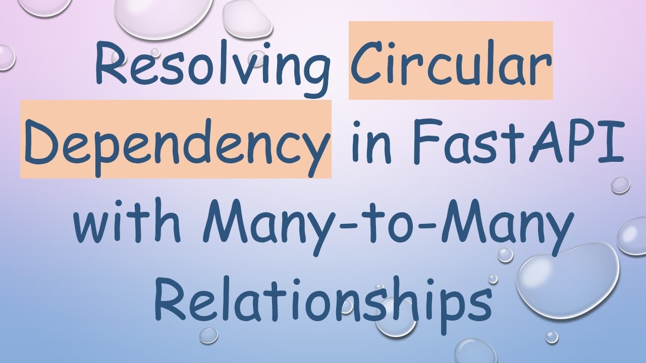 Resolving Circular Dependency In Fastapi With Many To Many