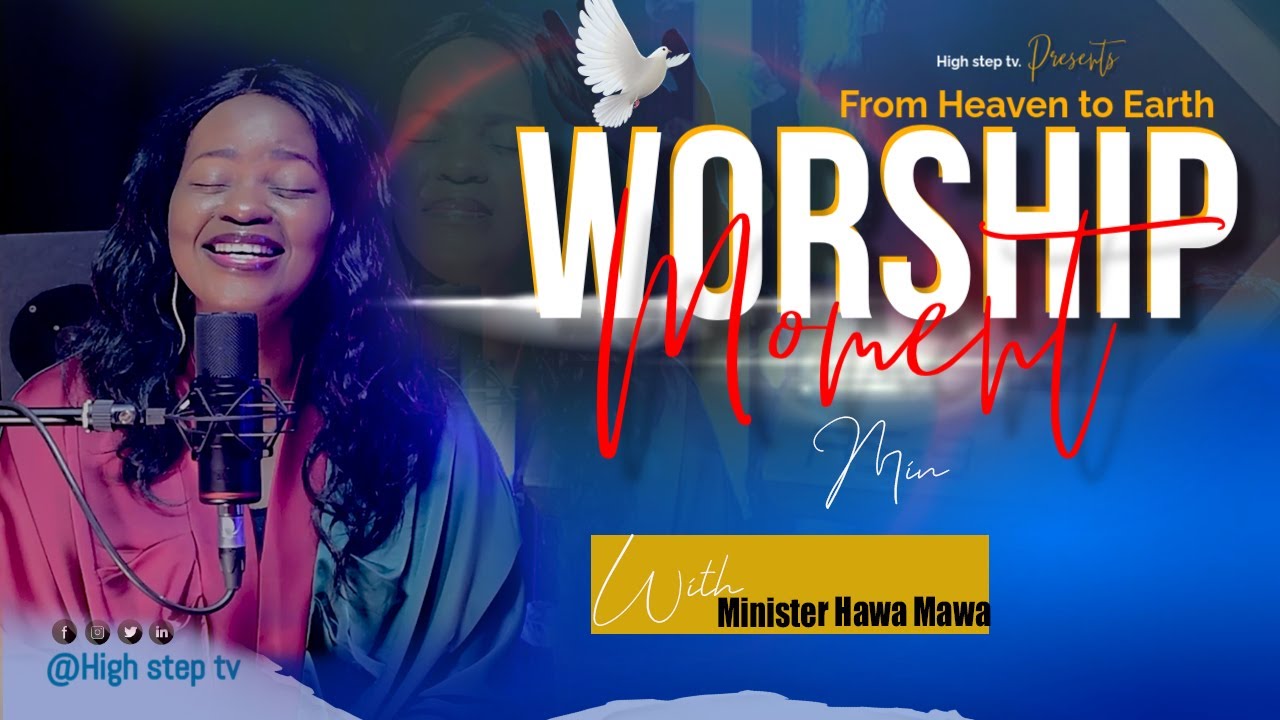 From Heaven to Earth | Spontaneous Worship Encounter with Minister Hawa ...