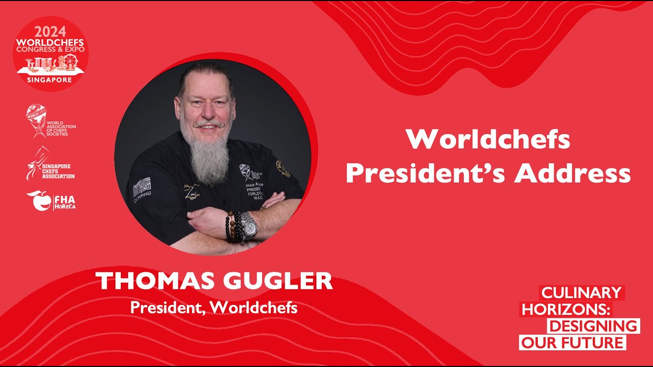 Day 3 - Worldchefs Presidents Address by Thomas Gugler, Worldchefs ...