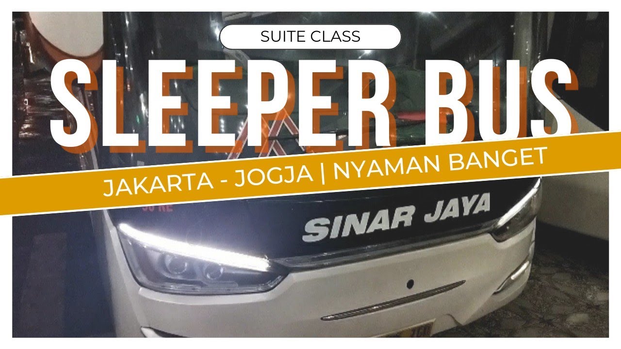 Sleeper Bus (Suite Class) Sinar Jaya, Jakarta-Jogja - YouTube