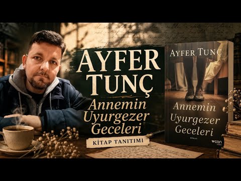 Ayfer Tunç - Annemin Uyurgezer Geceleri 
