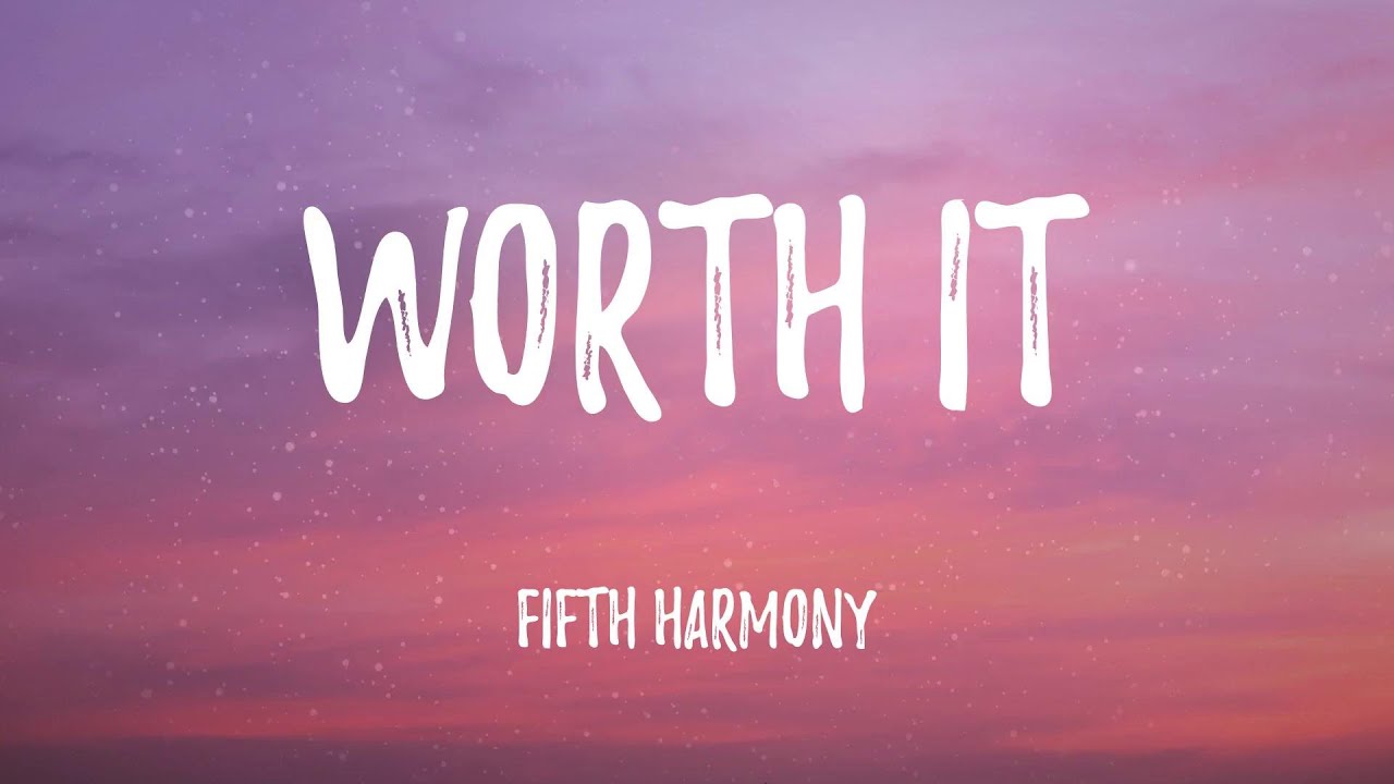 Fifth Harmony - Worth It (Lyric Video) - YouTube