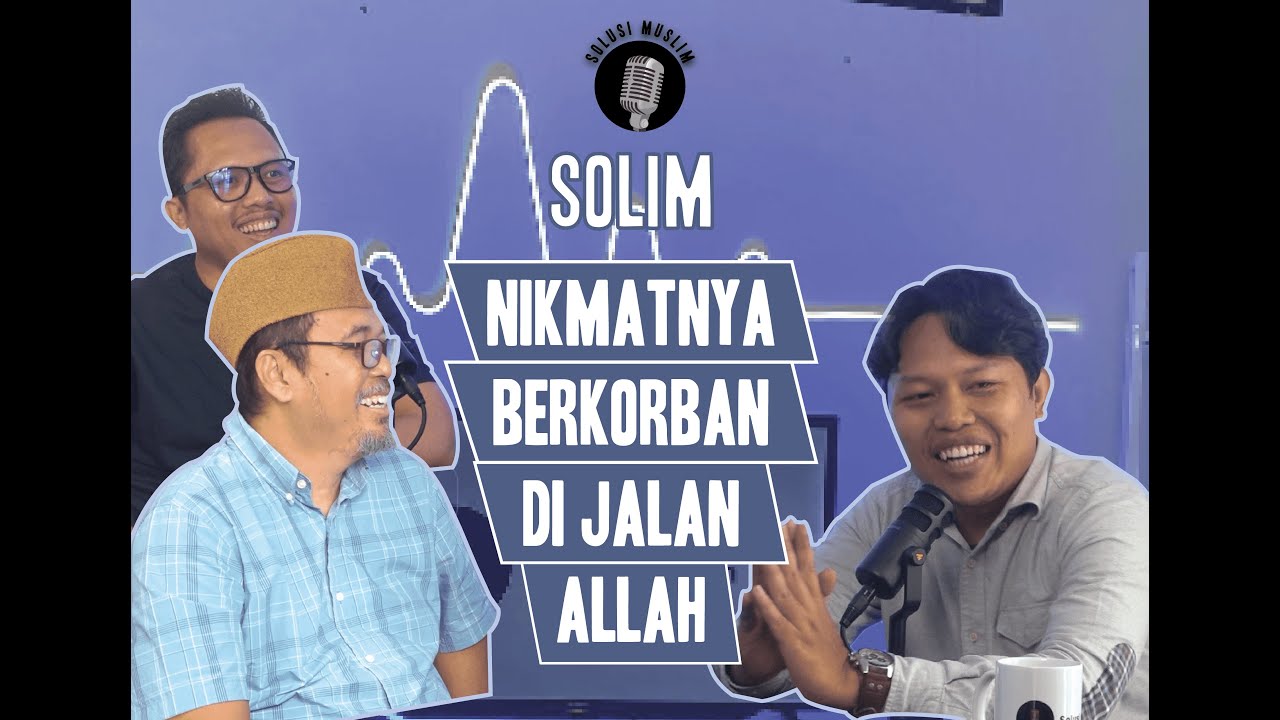 EPISODE 19 : SOLIM - NIKMATNYA BERKORBAN DIJALAN ALLAH - YouTube