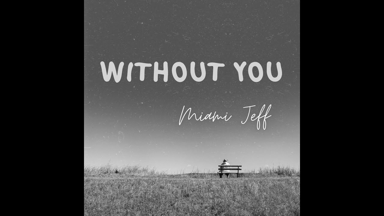 WITHOUT YOU - YouTube