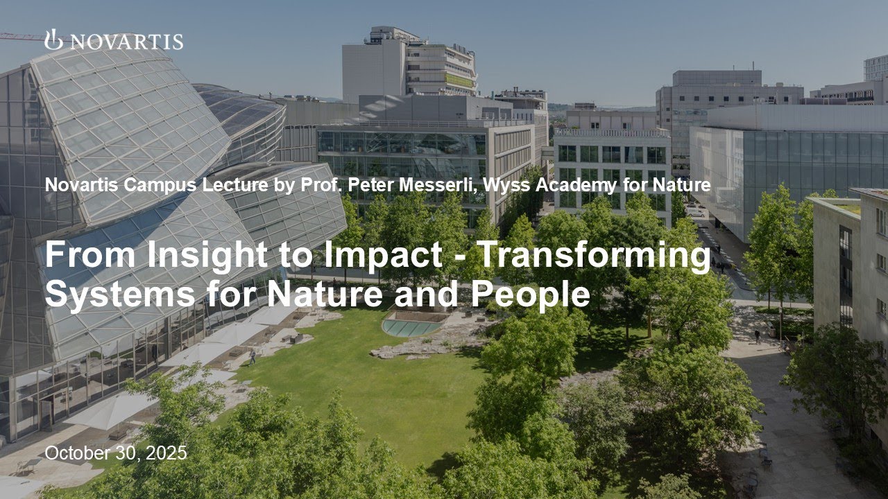 Novartis Campus Lecture: From Insight to Impact - Transforming Systems ...