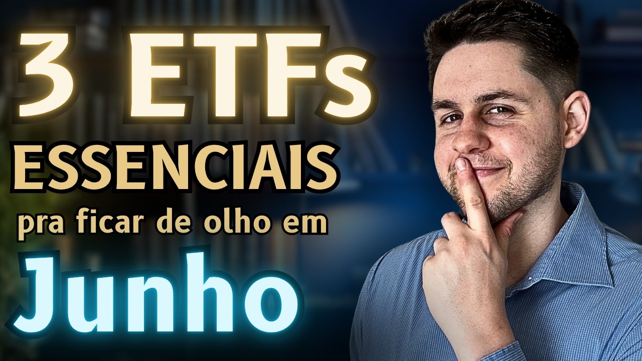 3 ETFs ESSENCIAIS para ficar de olho em Junho - YouTube