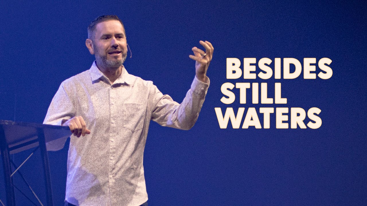 Besides Still Waters | Pastor Tim Ingram - YouTube