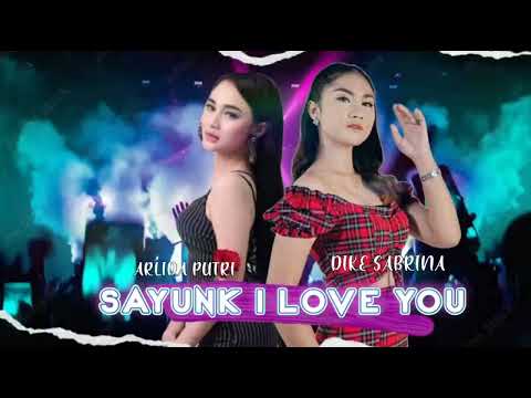 SAYUNK I LOVE YOU|ARLIDA BERSAMA DIKE SABRINA LIRIK