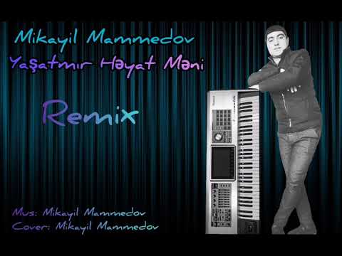 Mikayil Mammedov - Yaşatmır heyat meni Remix