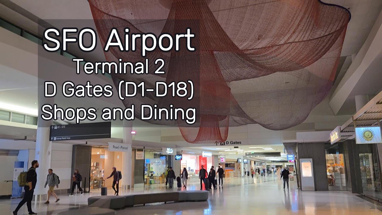 A Quick Tour of SFO Airport Terminal 2 | D Gates | Dining and Shopping ...