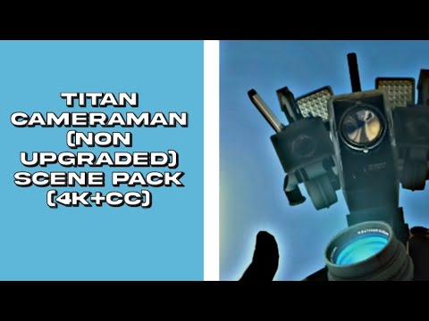 Titan Cameraman (Non Upgraded) Scene Pack (4K+CC) #skibiditoilet ...